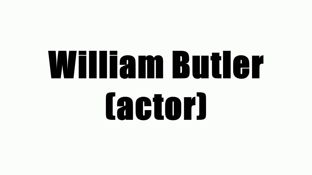 William Butler (actor) - YouTube