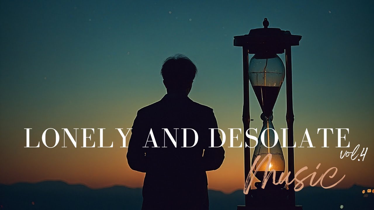 Lonely and desolate Playlist Vol.4 - Sad songs for Broken heart - sad ...