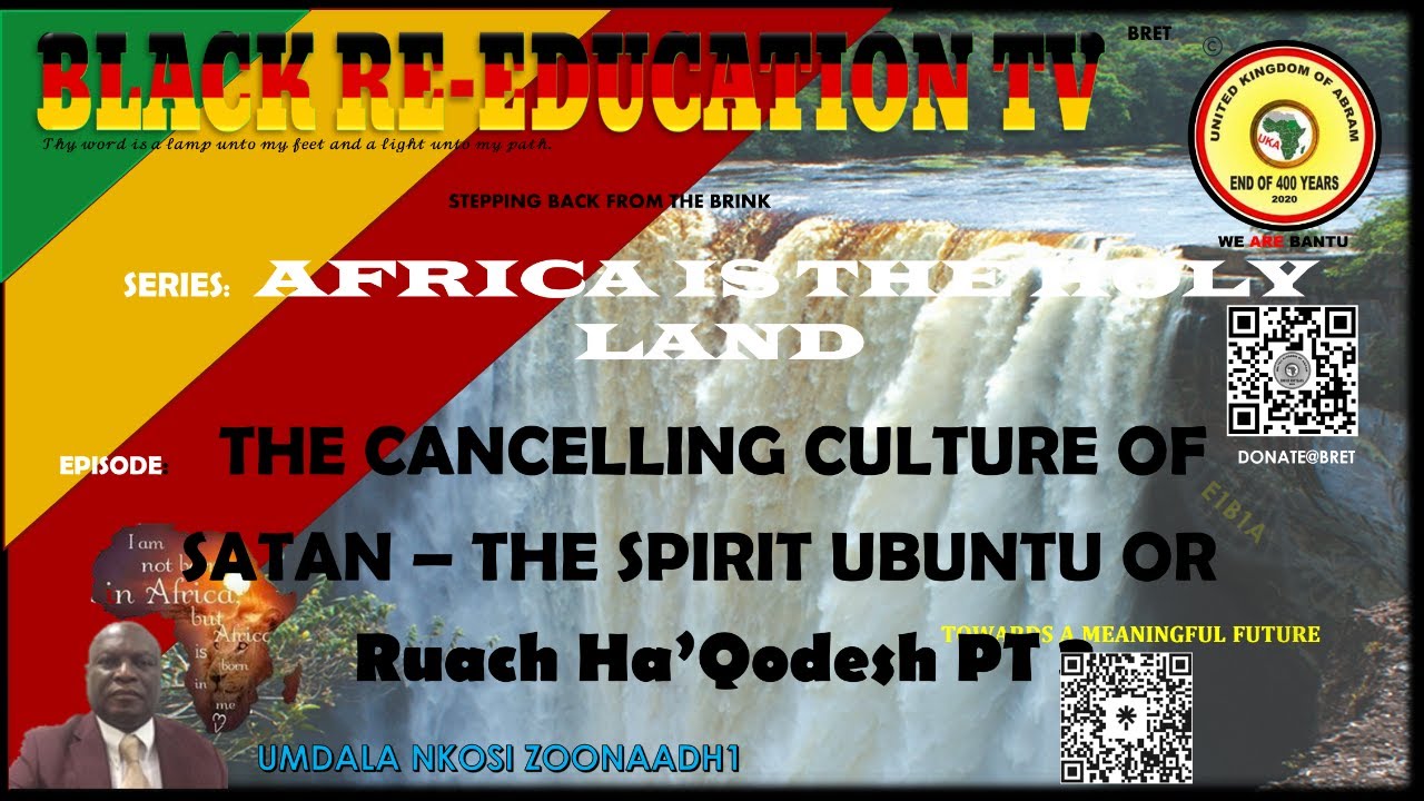 THE CANCELLING CULTURE OF SATAN – THE SPIRIT UBUNTU OR Ruach Ha’Qodesh ...