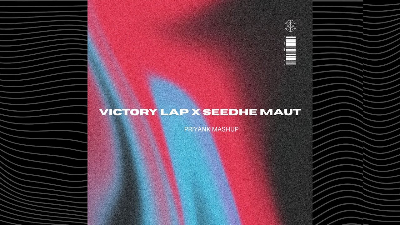 VICTORY LAP X ASAL G| (PRIYANK MASHUP) |SEEDHEMAUT| FRED AGAIN| CALM ...