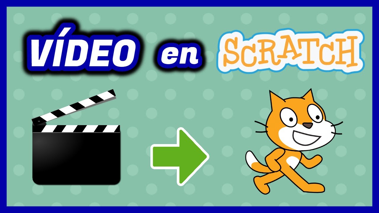 Cómo Añadir Un VÍdeo A Scratch 3 0 Vídeos En Tus Proyectos De Scratch