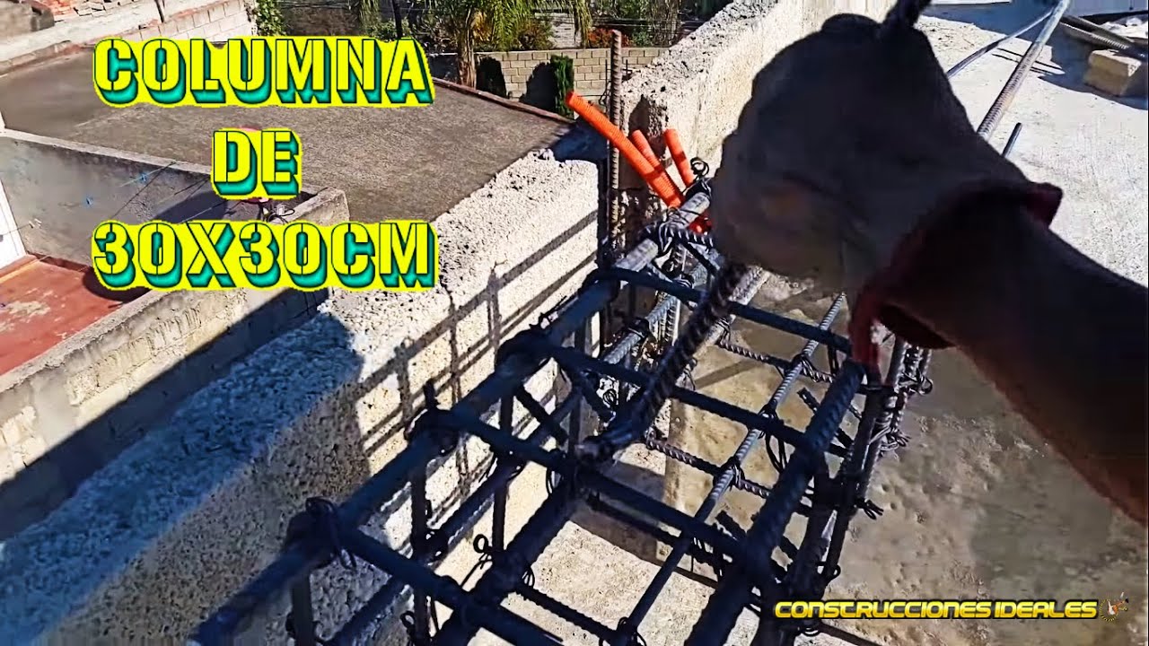 Proceso de una columna de 30x30cm | CONSTRUCCIONES IDEALES - YouTube