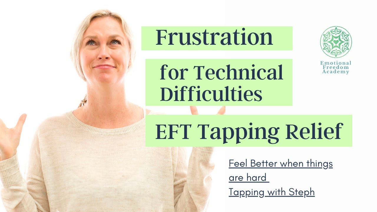 TECHNICAL DIFFICULTY FRUSTRATION - EFT Tapping with Steph - YouTube