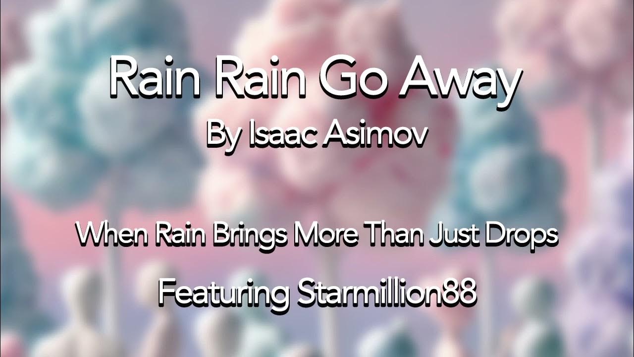 Rain Rain Go Away by Isaac Asimov | 2025 Revamp | Featuring ...