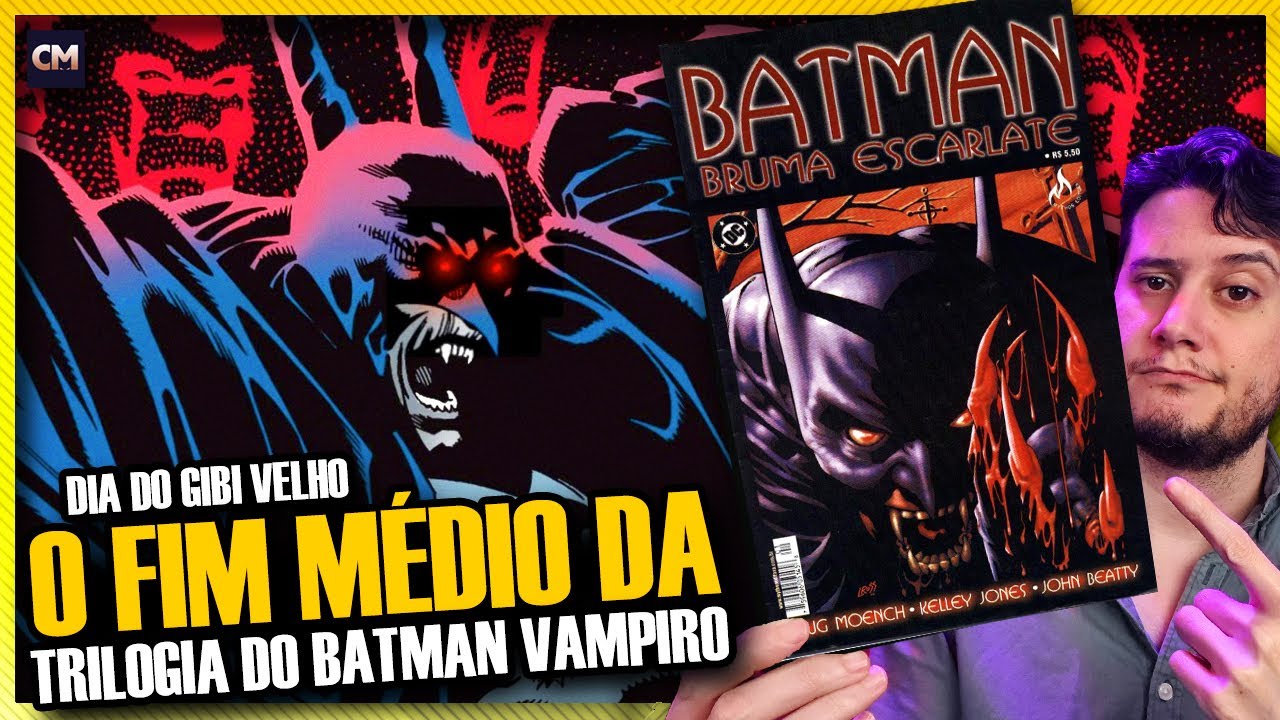 O FIM da Trilogia do Batman Vampiro | Batman Bruma Escarlate | Dia do ...