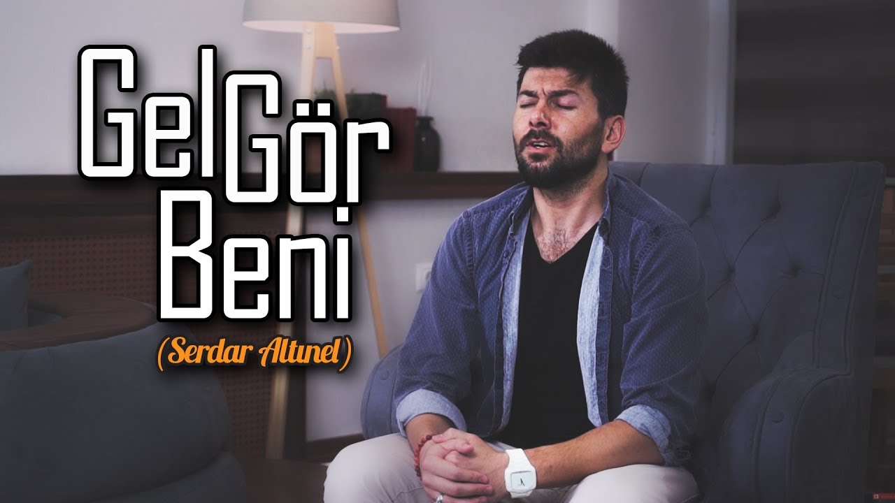 Gel Gör Beni - Serdar Altınel - YouTube