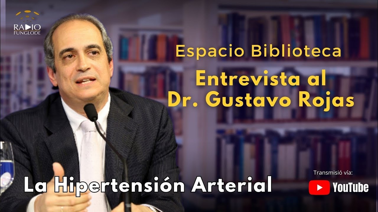 HIPERTENSIÓN ARTERIAL, ENTREVISTA: DR. GUSTAVO ROJAS | ESPACIO ...