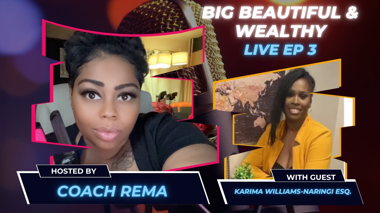 The Big Beautiful and Wealthy Ep 3: Karima Williams-Naringi Esq. - YouTube