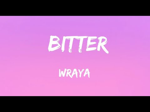 Bitter - WRAYA - (Lyrics) - YouTube