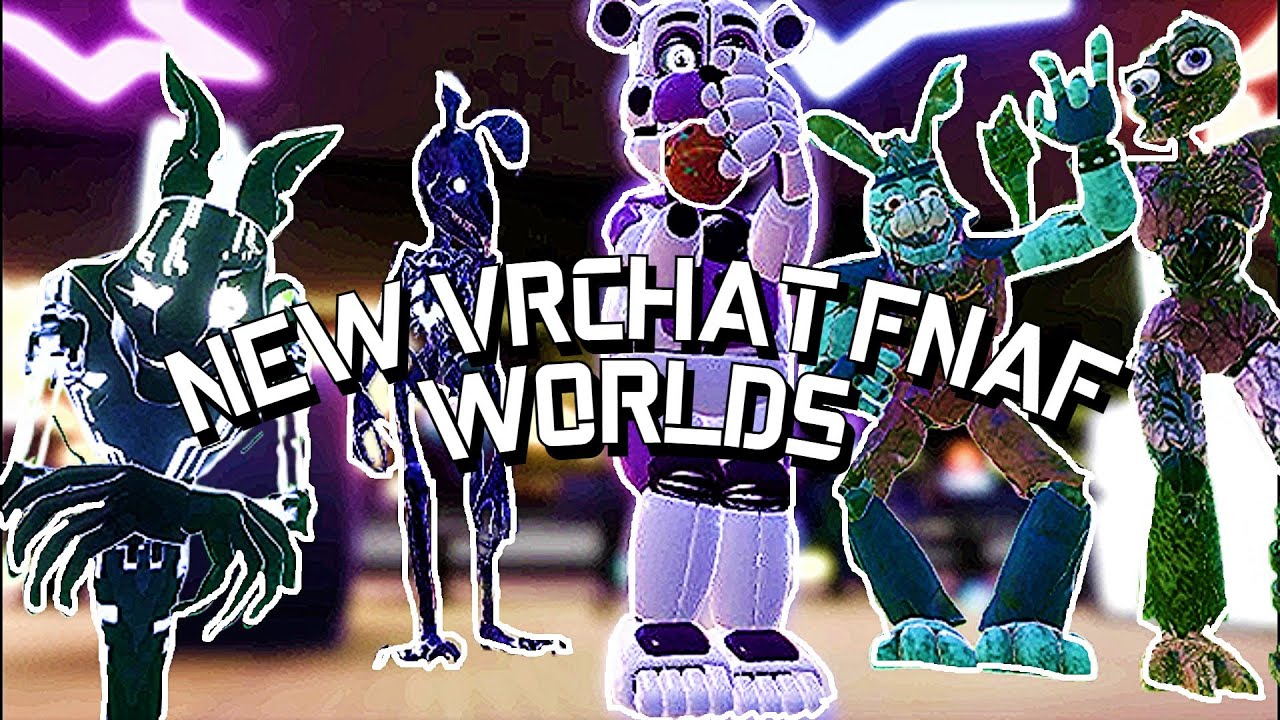 CHECKING OUT NEW AND AWESOME FNAF WORLDS IN VRCHAT. - YouTube