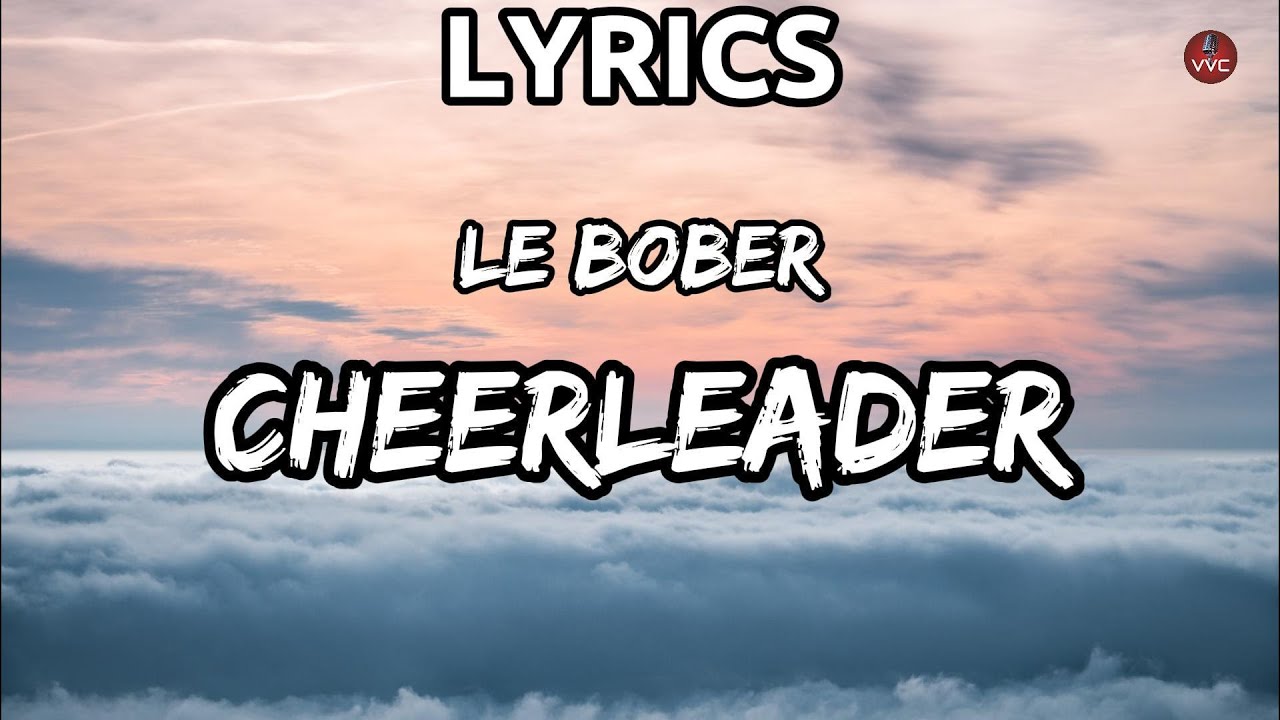 Le Bober - Cheerleader (Lyrics) - YouTube