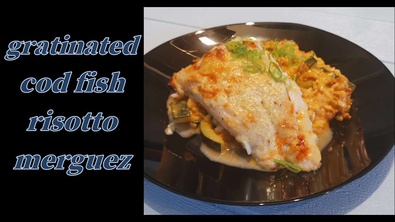 gratinated cod fish risotto merguez - YouTube