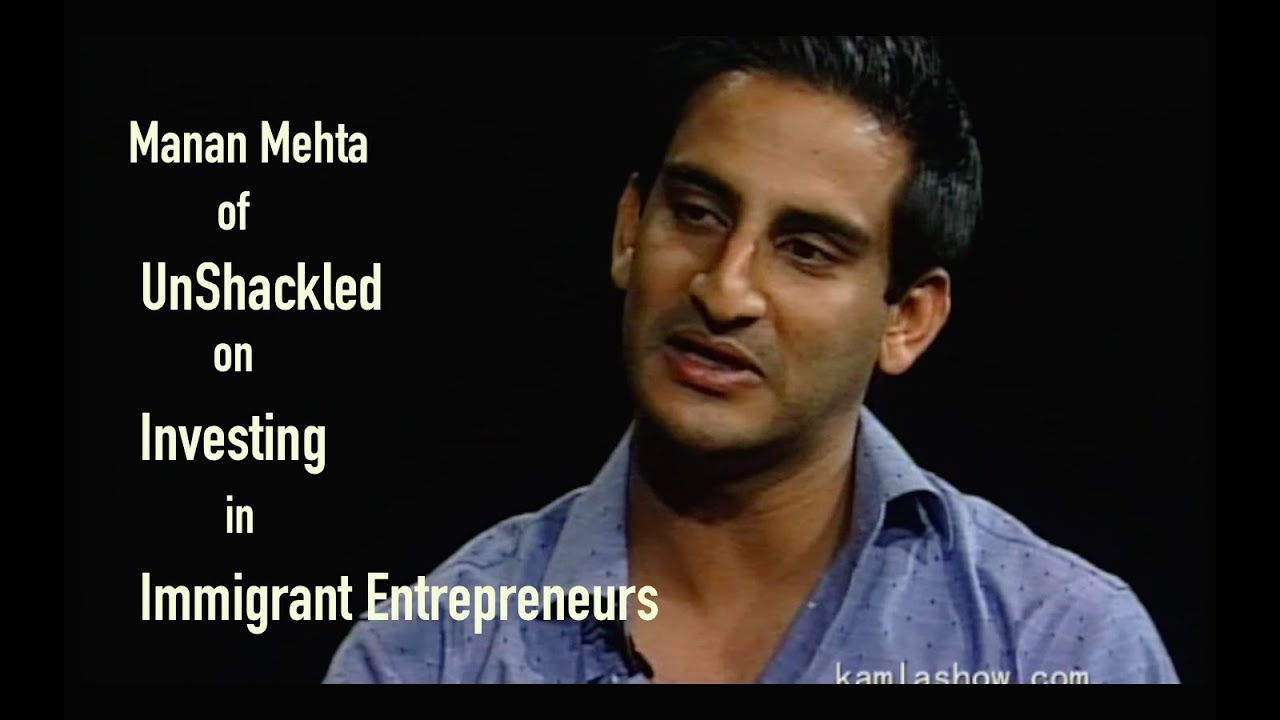 Manan Mehta of Unshackled On Investing in Immigrant Entrepreneurs - YouTube