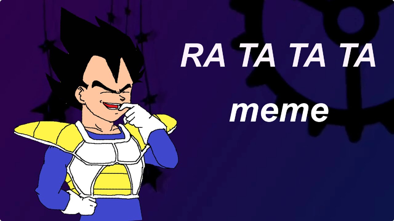 RA TA TA TA meme || dragon ball memes || vegeta san - YouTube