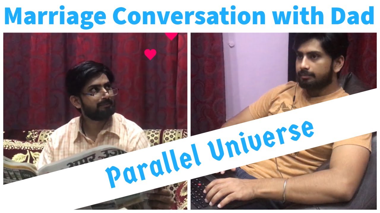 Marriage Conversation With Dad In Parallel Universe - YouTube