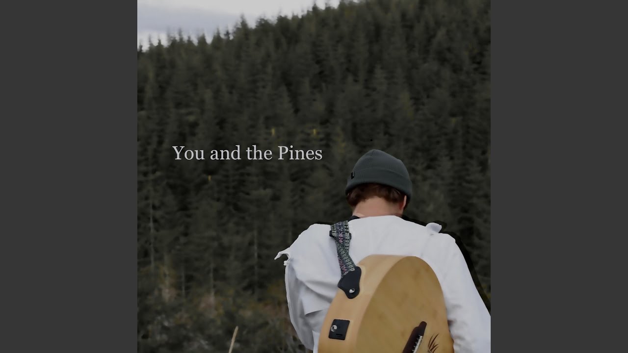 You and the Pines - YouTube