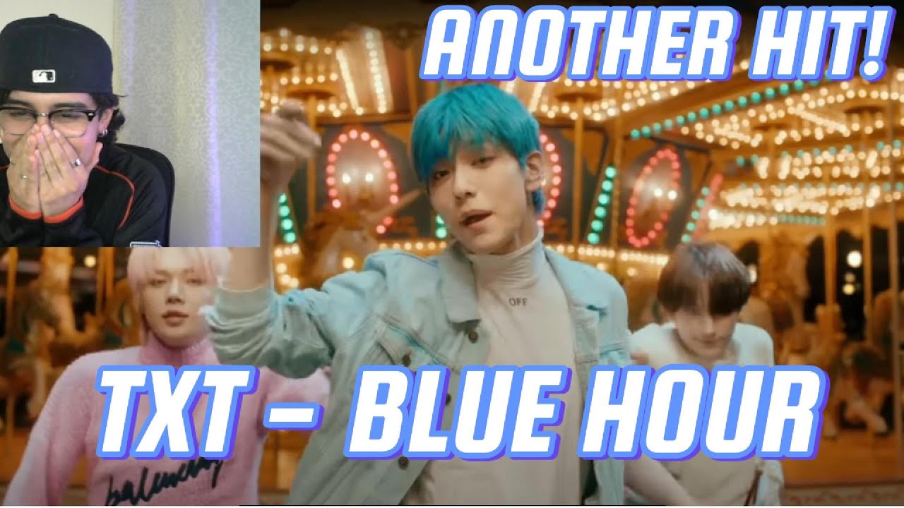 Favorite TXT song? TXT(투모로우바이투게더) - BLUE HOUR (Official MV) Reaction ...
