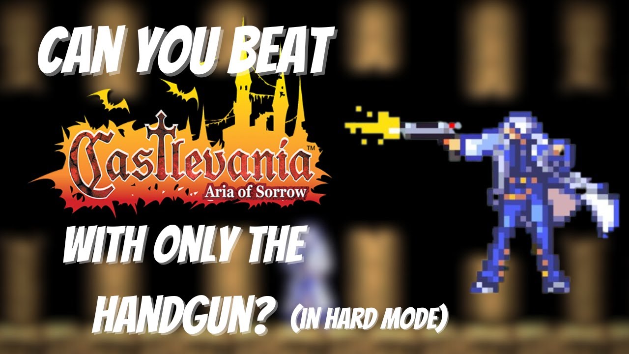Can you beat Castlevania: Aria of Sorrow with only the handgun (In hard ...