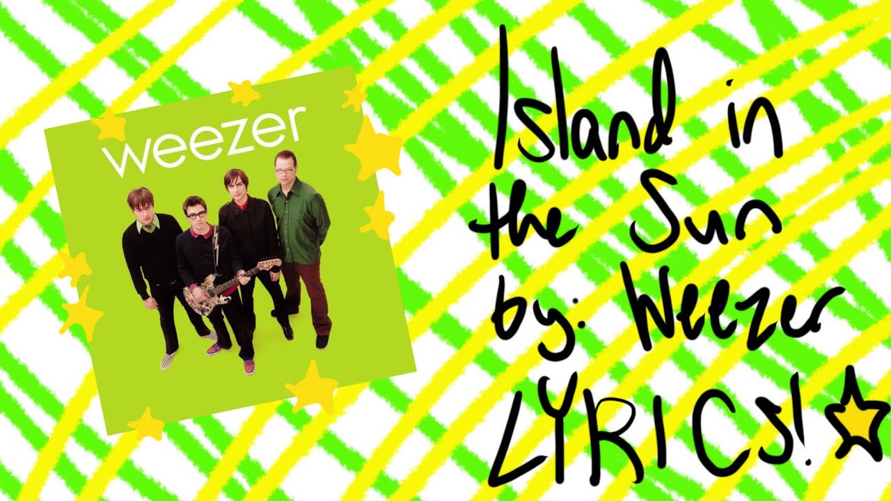 island in the sun - weezer (LYRICS!!!) - YouTube