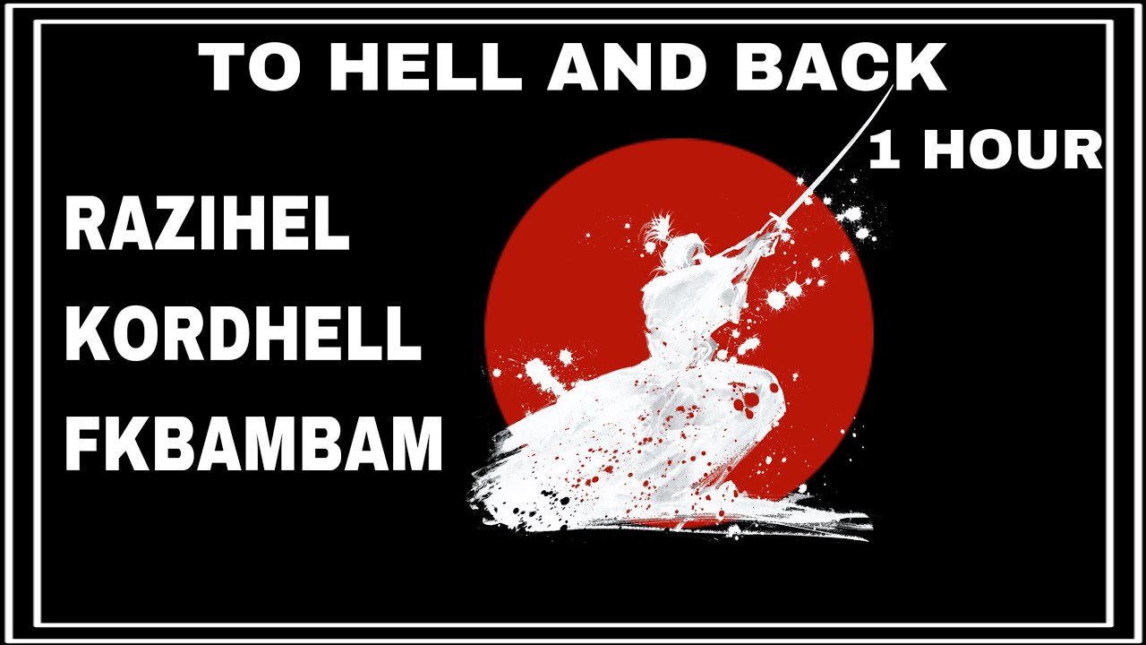 RAZIHEL / KORDHELL / FKBAMBAM - TO HELL AND BACK - 1 Hour (Loop) - YouTube