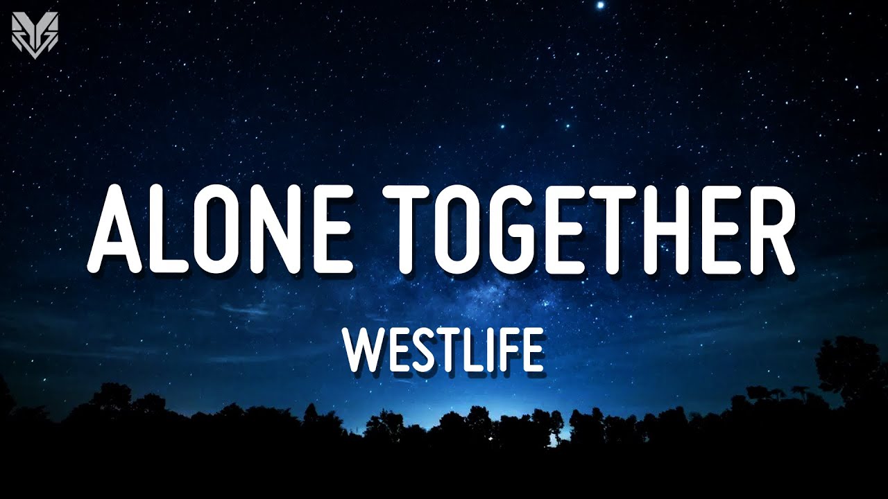 Westlife - Alone Together (Lyrics) - YouTube