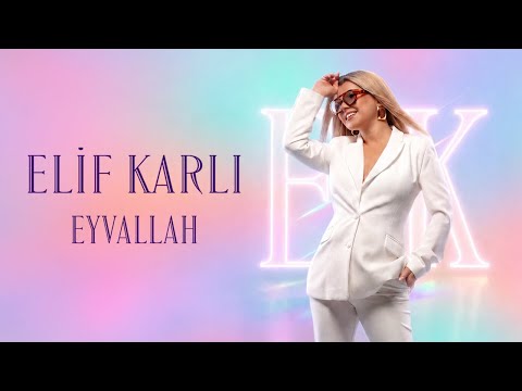 Elif Karlı - Eyvallah | Klip Version
