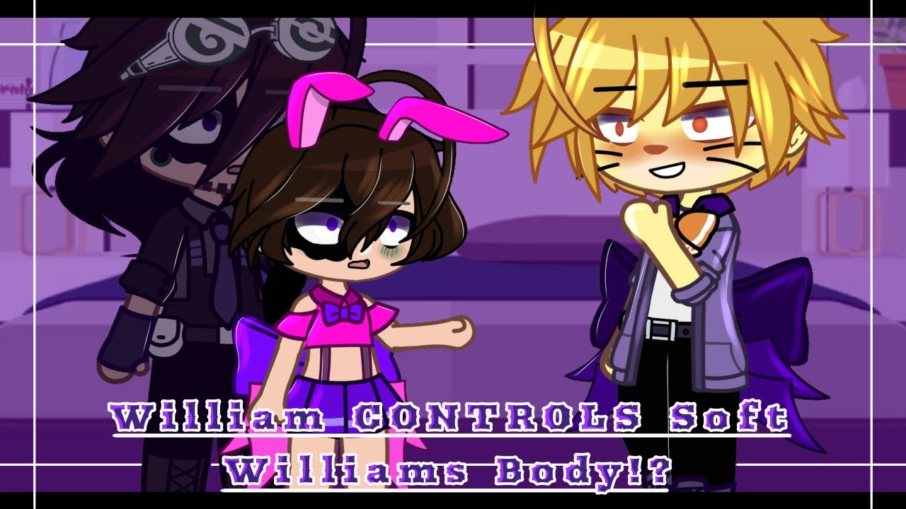 William Afton CONTROLS Soft Williams Body!? //VERY ANGSTY, Gacha Club ...