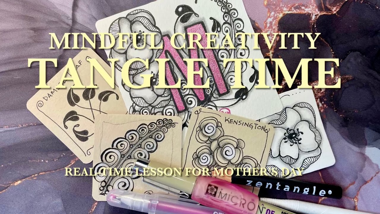Mindful Creativity - Tangle Time For Mother’s Day card ideas - Real ...
