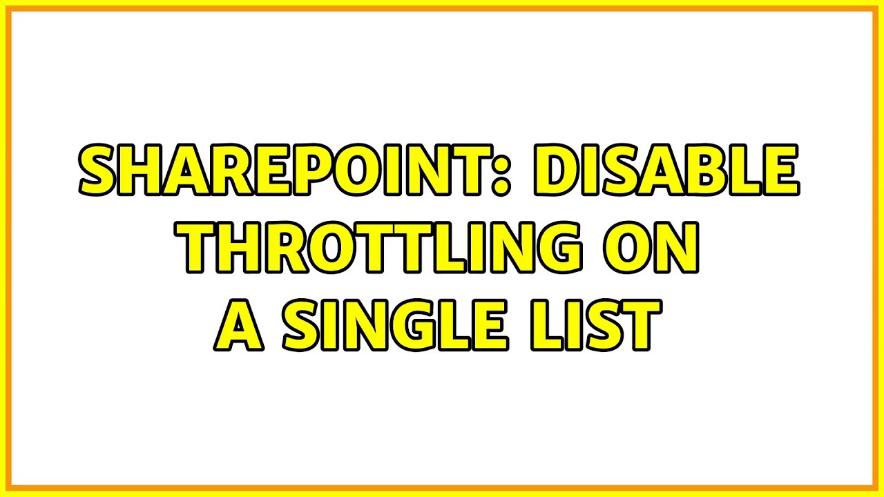 Sharepoint: Disable Throttling on a single list (3 Solutions!!) - YouTube