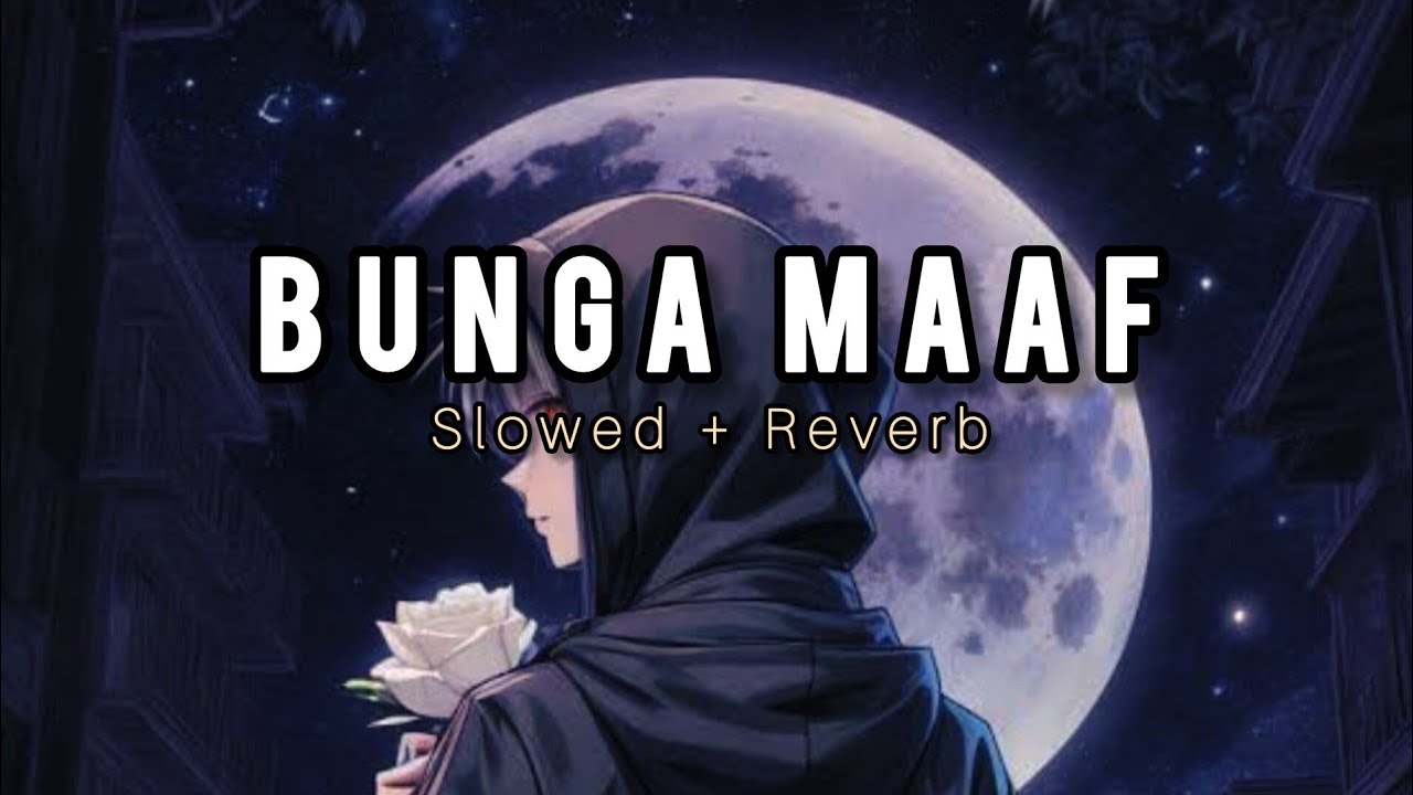 Bunga Maaf - The Lantis Slowed + Reverb (Cover Lirik) - YouTube