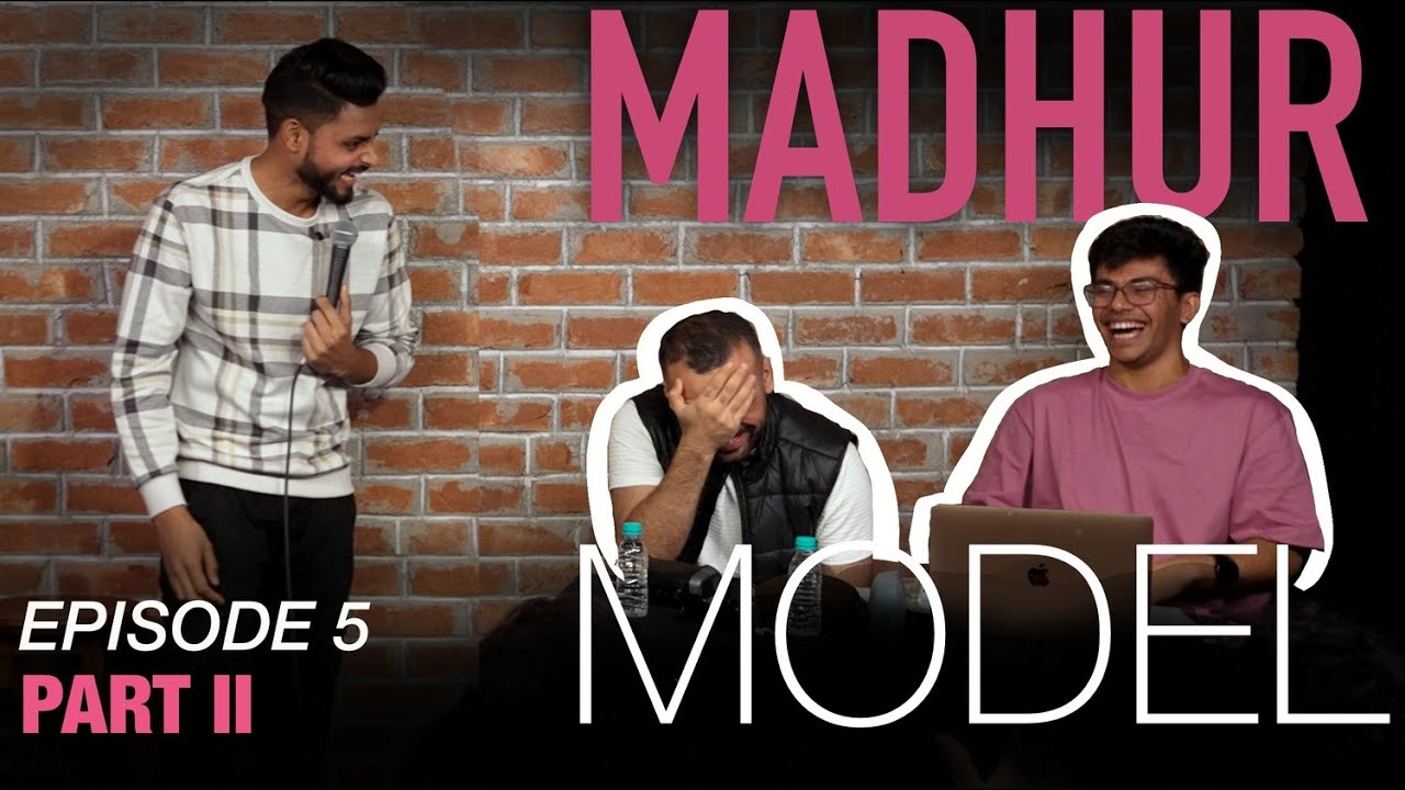PART 2 - EPISODE 5 | MADHUR MODEL| Stand Up Comedy by New Comics ...