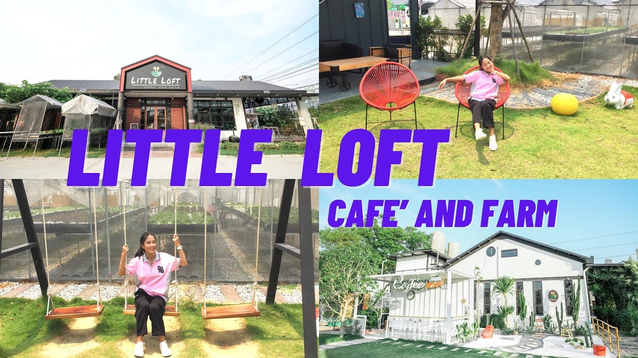 รีวิวร้าน Little Loft Cafe' and Farm - ลิตเติ้ลลอฟท์ คาเฟ่แอนด์ฟาร์ม ...