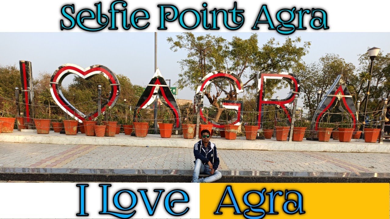 Selfie Point Agra || Agra Selfie Point || I Love Agra || - YouTube