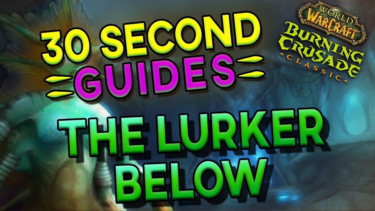 The Lurker Below - Serpentshrine Cavern - 30 Second Guides - YouTube