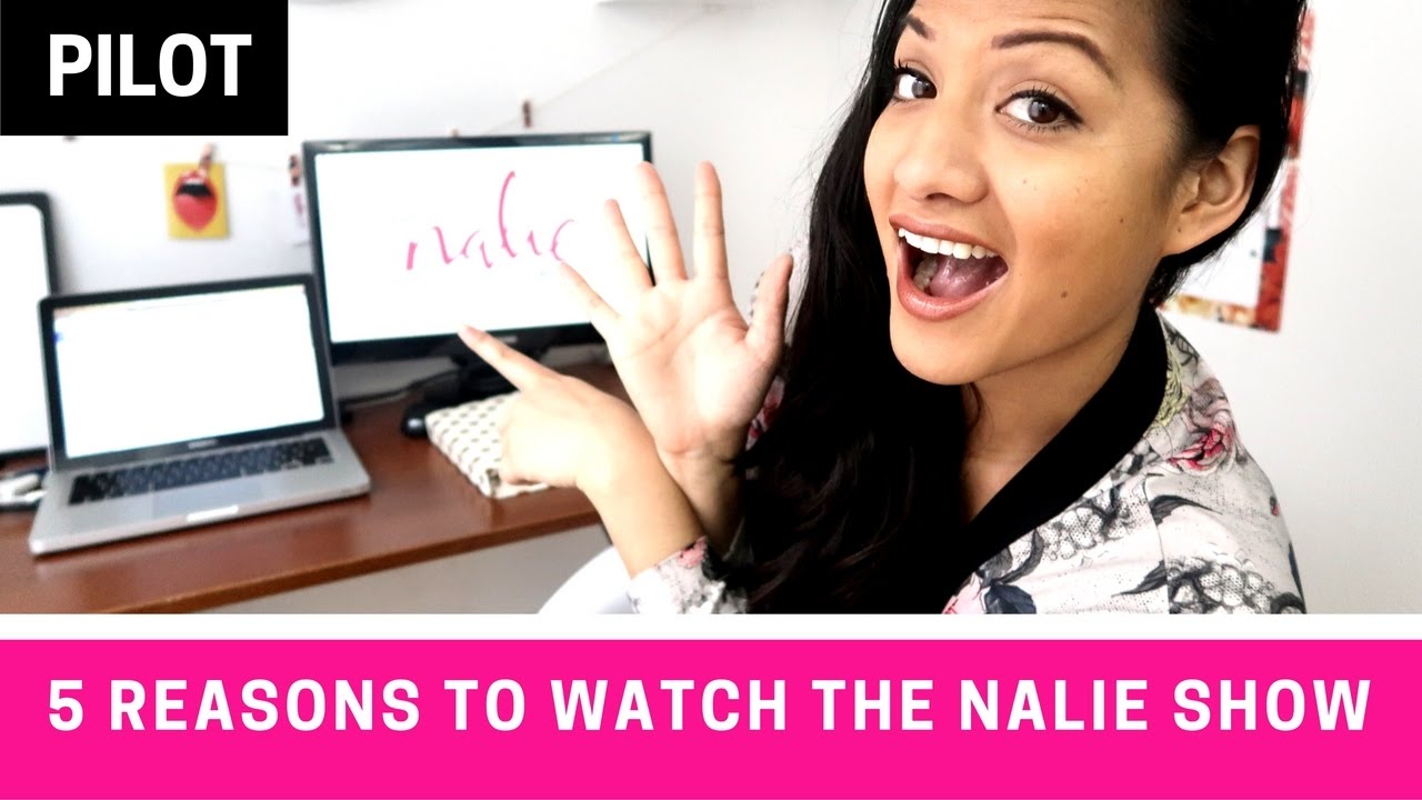5 reasons you NEED to watch The Nalie Show - Pilot Episode - YouTube