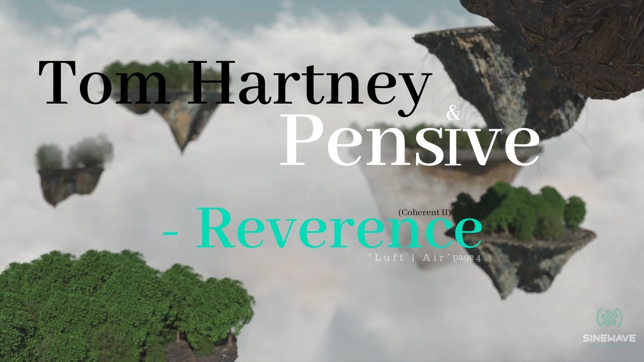 Tom Hartney & Pensive - Reverence (Coherent II) [pg. 4/6] - YouTube