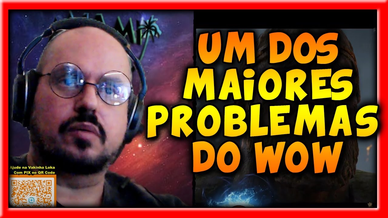 WOW - UM DOS MAIORES PROBLEMAS DO JOGO - World of Warcraft - YouTube