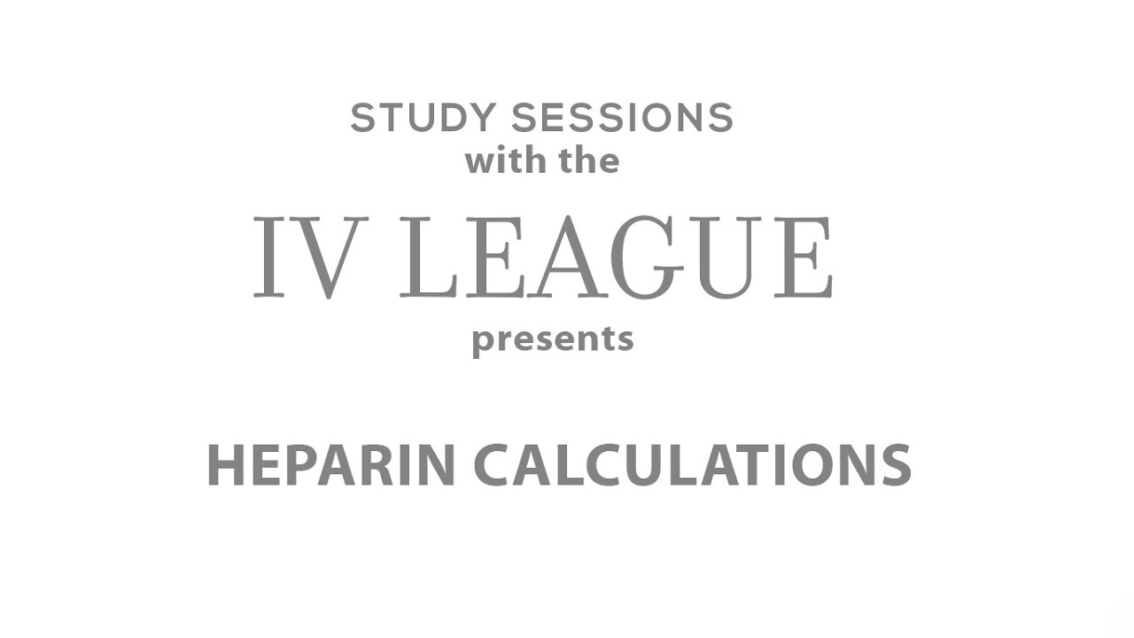 Study Sessions with the IV League - Heparin Dosing & Titration ...
