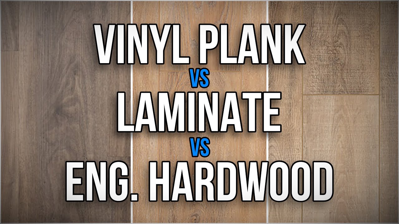 Vinyl Plank vs Laminate vs Engineered Hardwood - YouTube