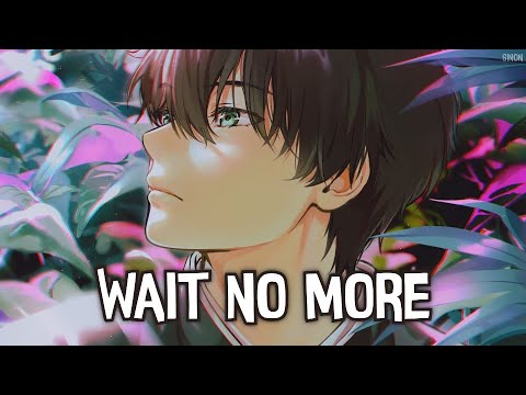 Nightcore - Wait No More - (Lyrics) - YouTube