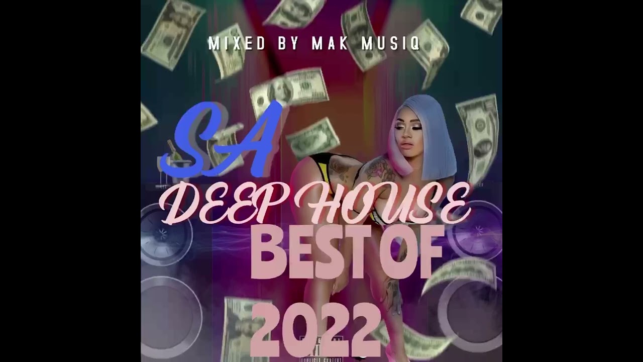 SA Deep House Mix (Best Of 2022) Mixed By Mak Musiq - YouTube