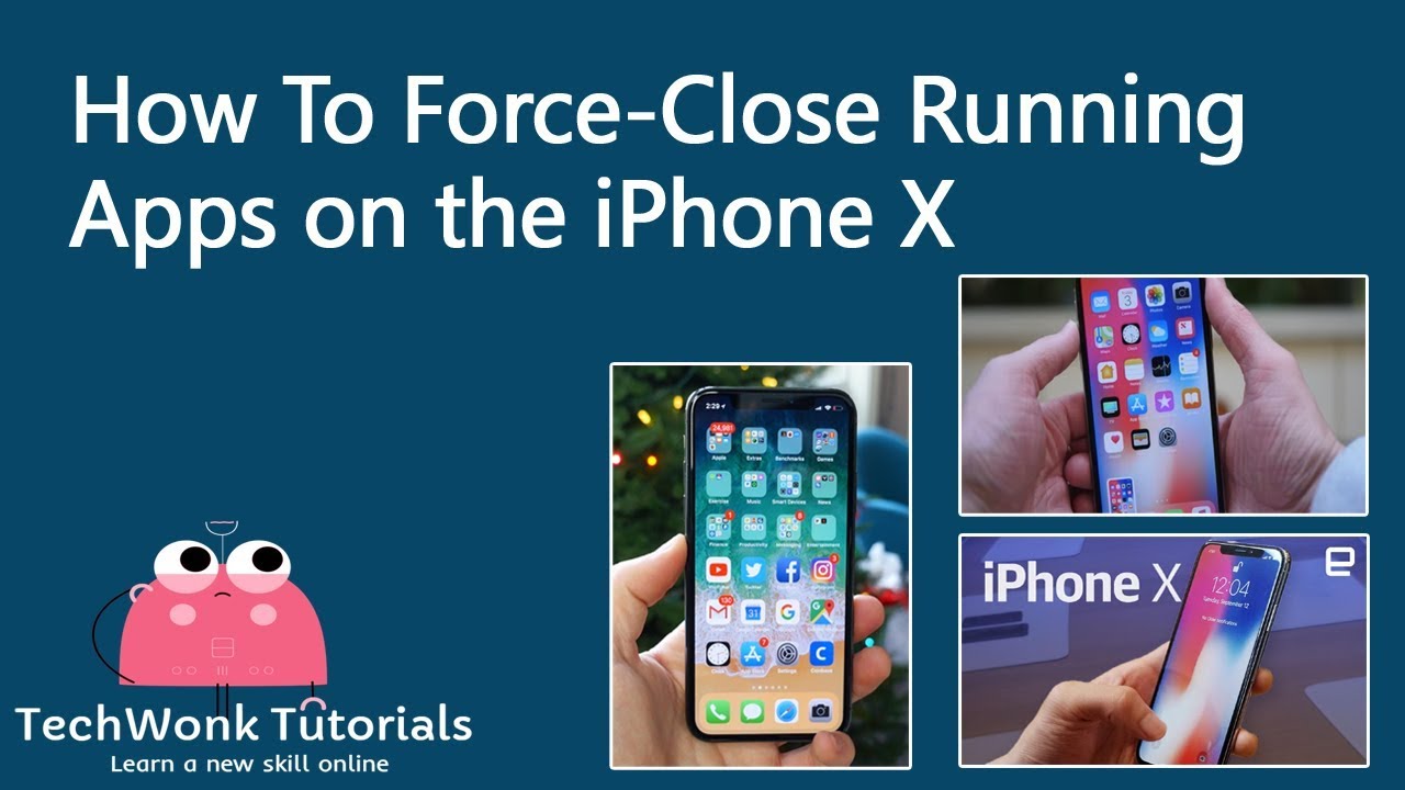 How To Force-Close Running Apps on the iPhone X | TechWonk Tutorials ...