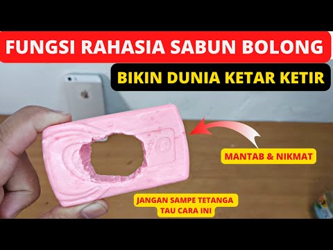 BURUAN COBA!! FUNGSI RAHASIA DARI SABUN BOLONG HASILNYA MANTAB DAN NIKMAT!!