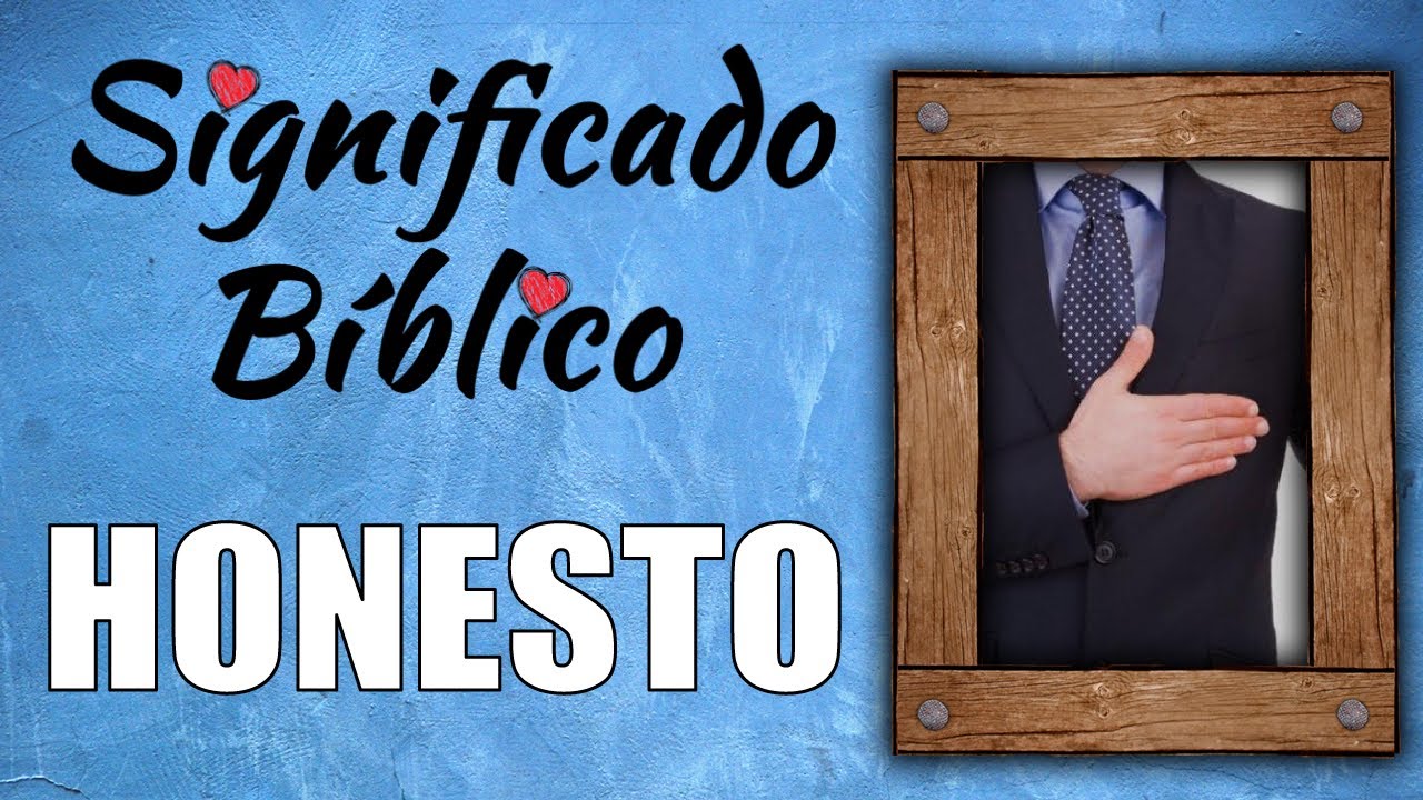 Honesto Significado Bíblico | ¿Qué Significa Honesto en la Biblia? 🙏 ...