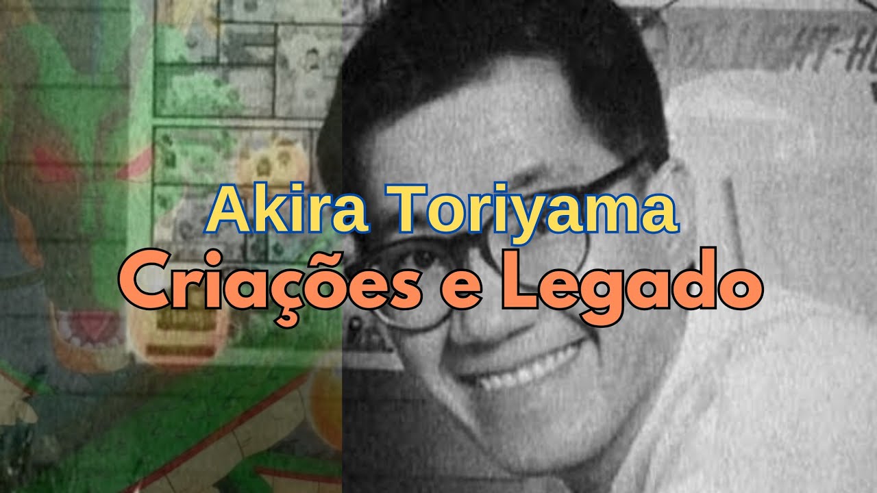 AKIRA TORIYAMA CRIAÇÕES E LEGADO - YouTube
