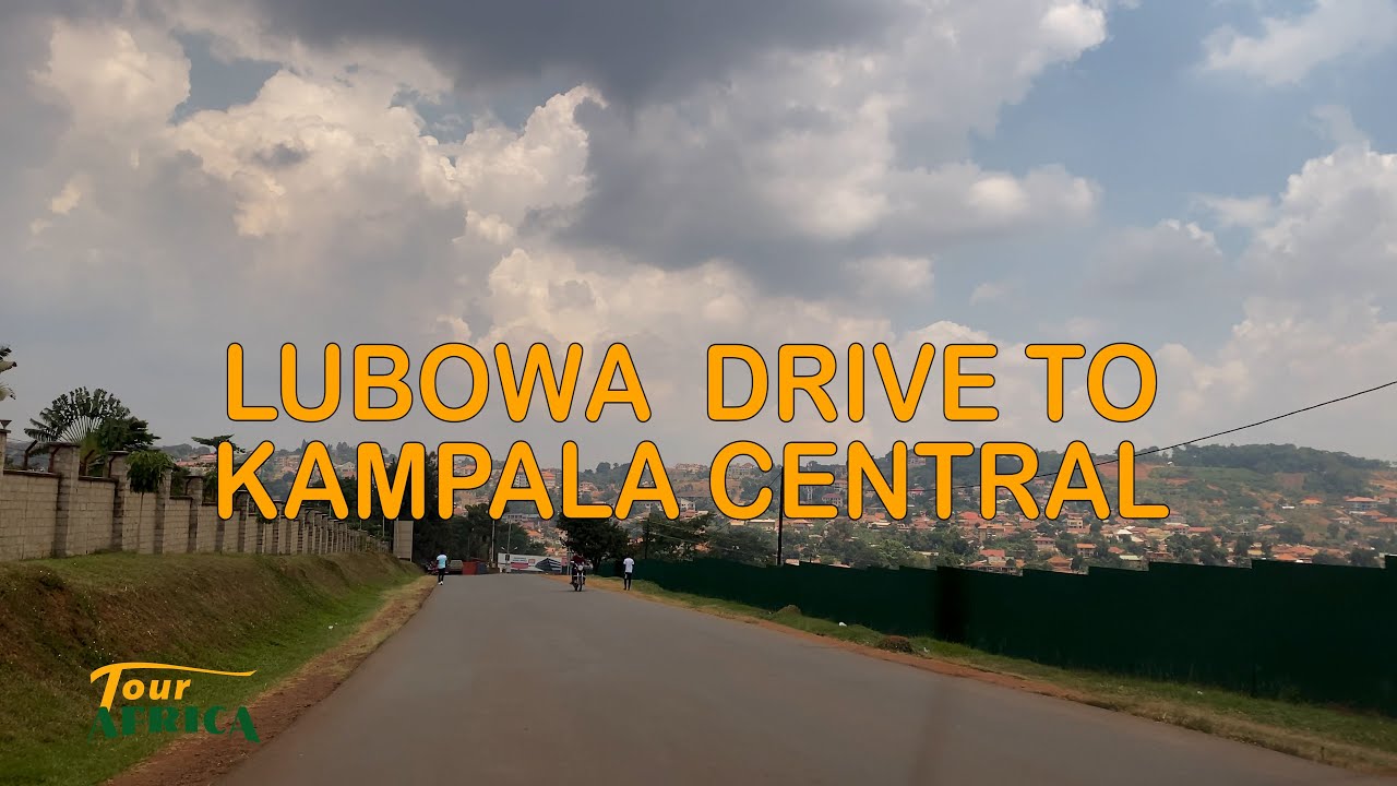 Lubowa Drive to Kampala Central - Visit Uganda - YouTube