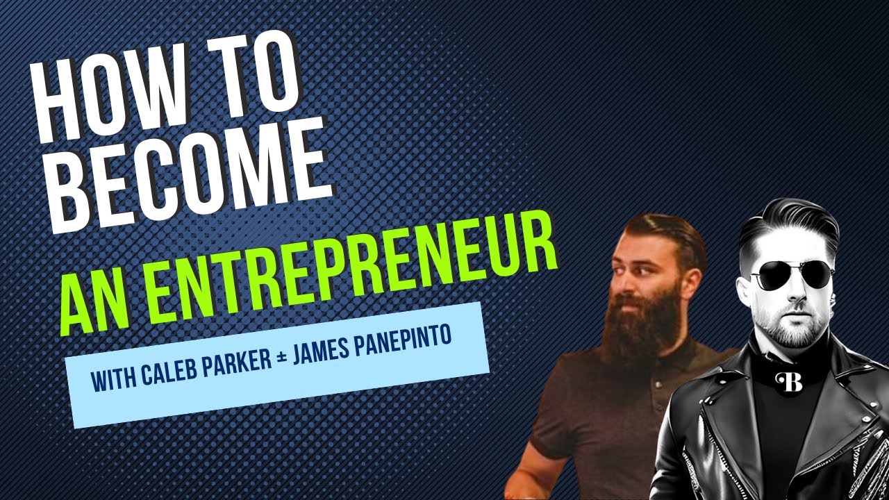 How to become an entrepreneur - Caleb Parker and James Panepinto - YouTube