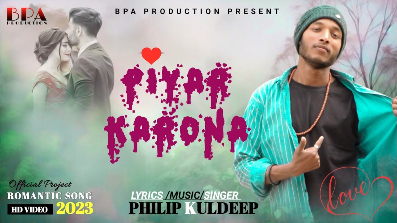 PIYAR KARONA | Piyar Karona Romantic New Video 2023 |Philip Kuldeep 💖 ...
