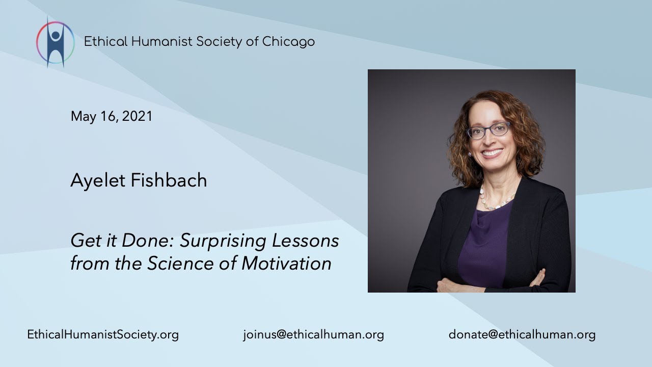 Ayelet Fishbach "Get it Done: Surprising Lessons from the Science of ...