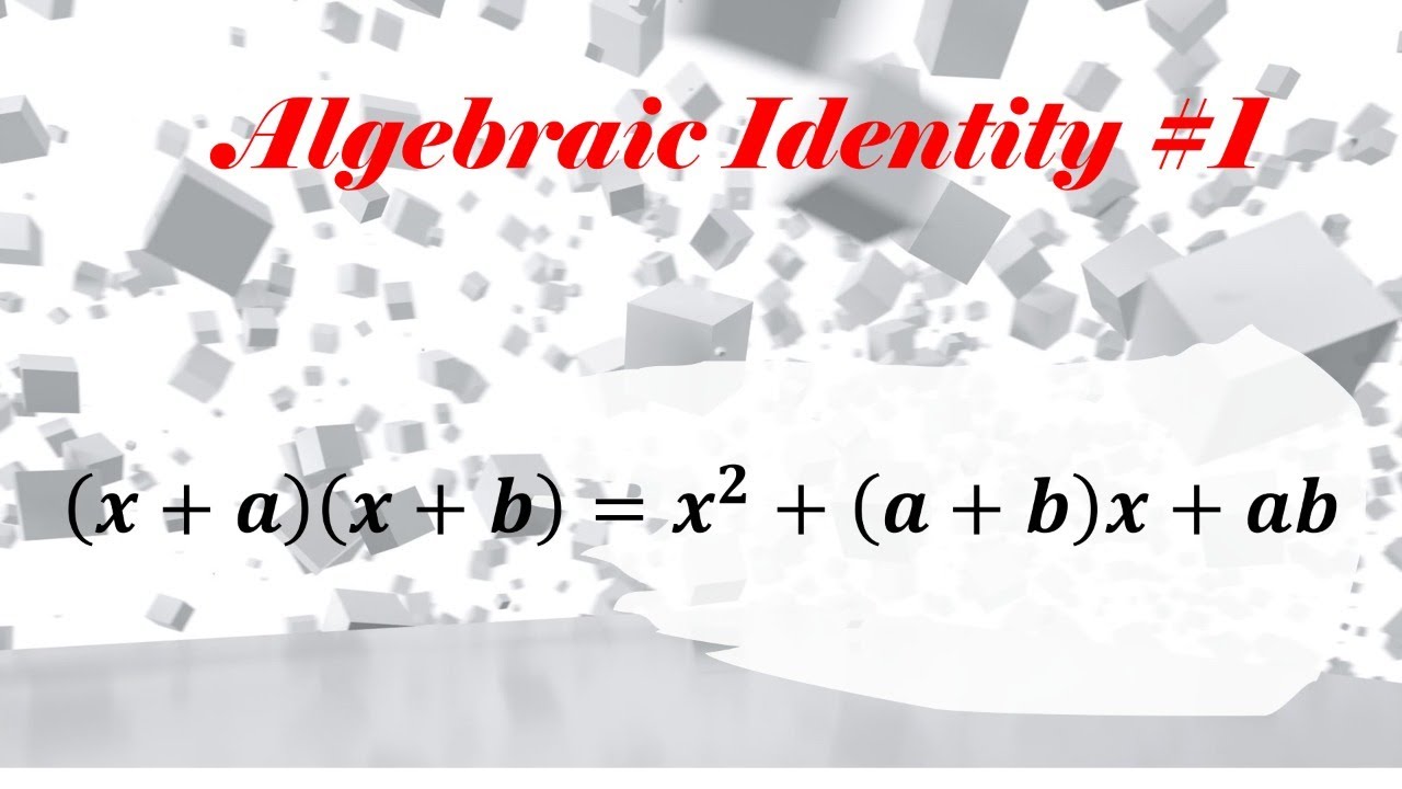 Explanation of Algebraic identity #1 with proof and examples - YouTube